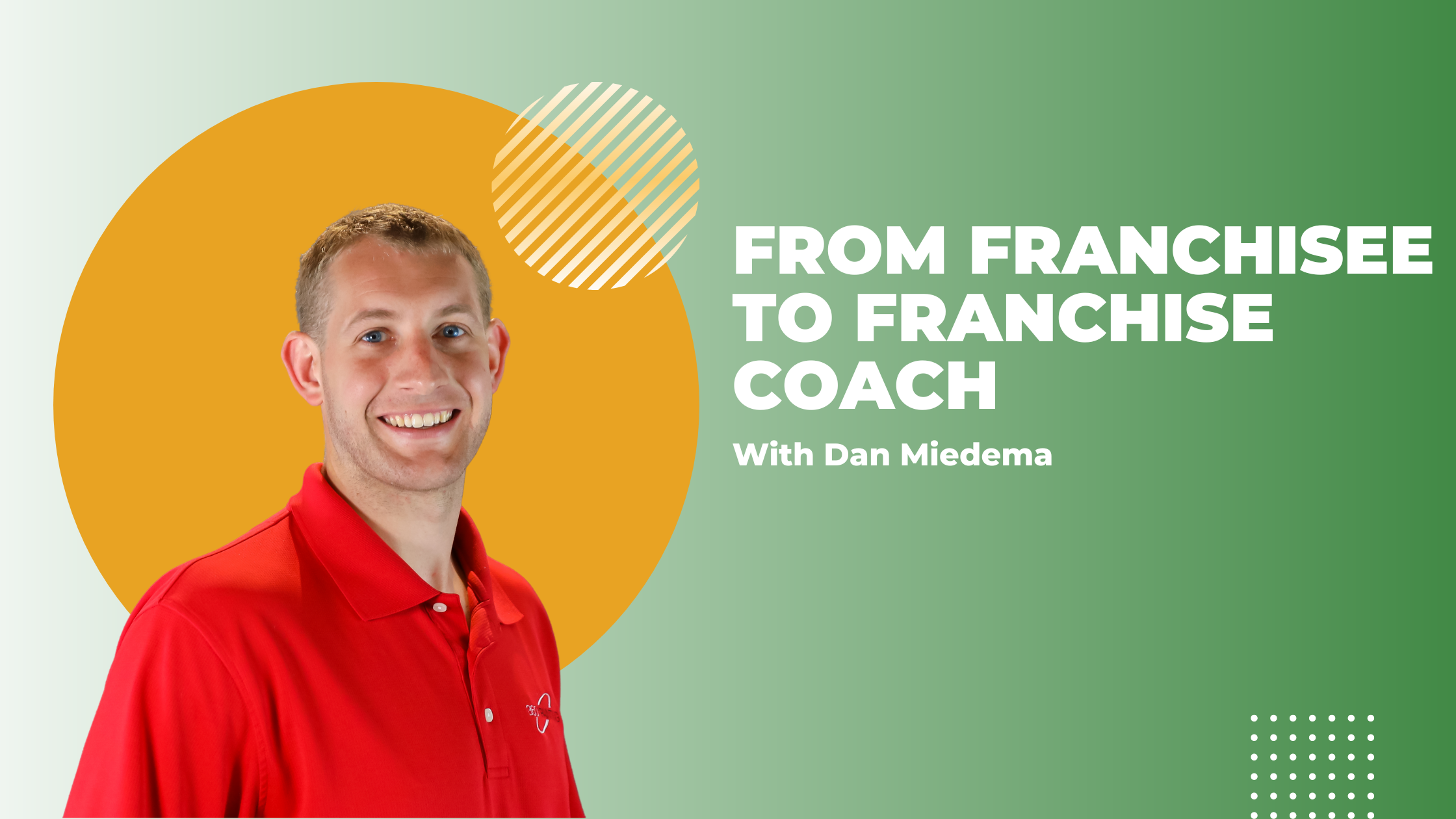 From Franchisee to Franchise Coach: Franchising Advice from the Field