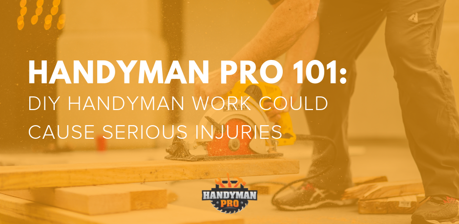 DIY Handyman Work Can Result in Serious Injury